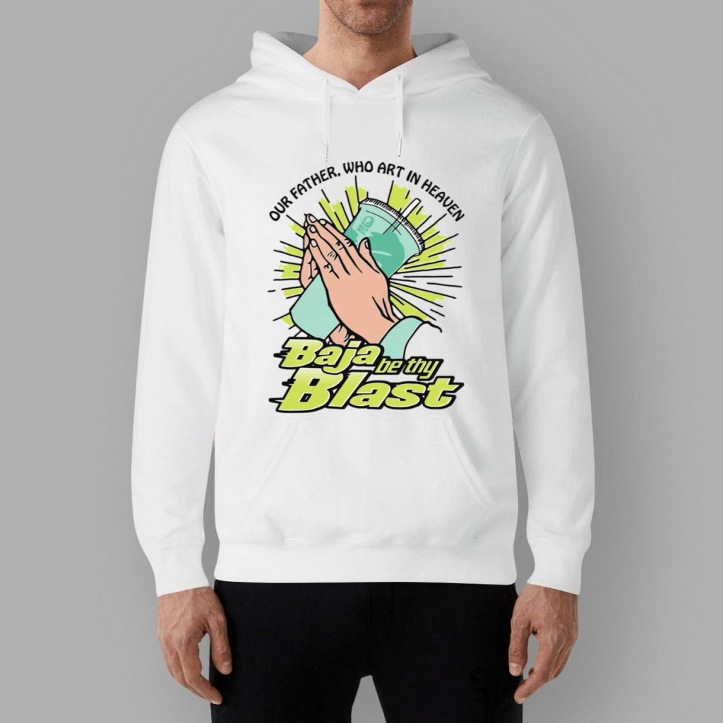 Our Father Who Art In Heaven Baja Be Thy Blast Shirt - Icestork
